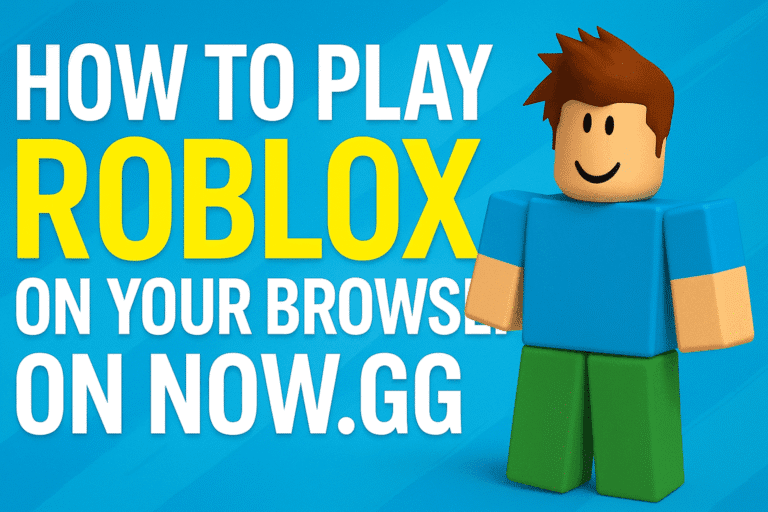 How to Play Roblox on Your Browser on now.gg (2025 Complete Guide)